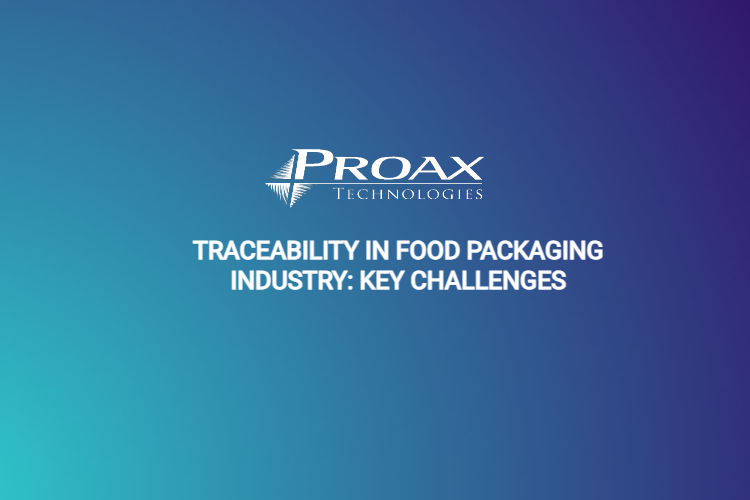 "Traceability in Food Packaging Industry: Key Challenges" | Blog | Proax