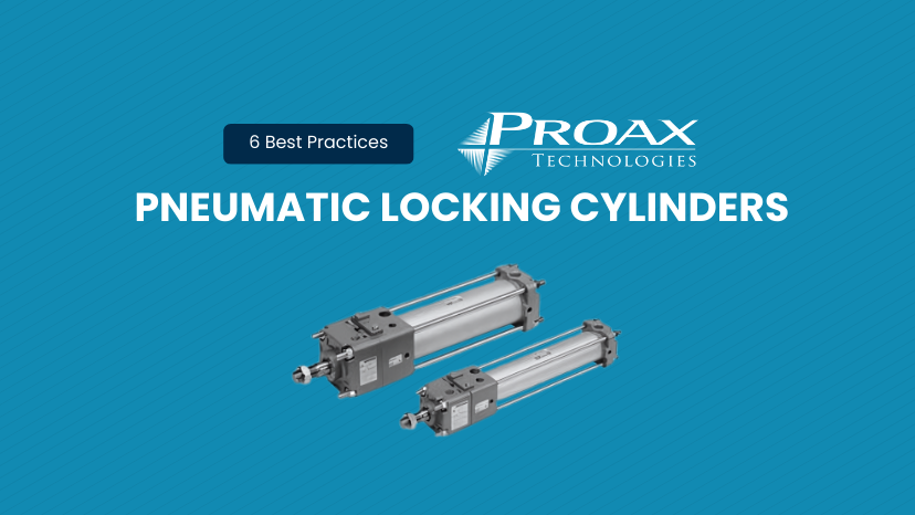 6 Best Practices for Using Pneumatic Locking Cylinders | Blog | Proax