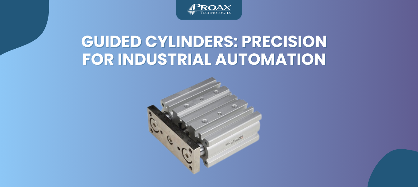 Guided Cylinders: Precision for Industrial Automation | Blog | Proax