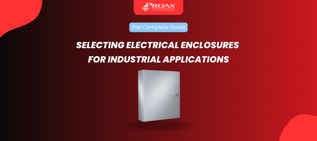 Guide to Selecting Industrial Electrical Enclosures | Blog | Proax