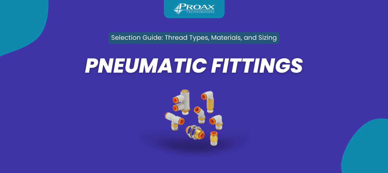 Pneumatic Fitting Guide: Threads, Materials & Sizing | Blog | Proax