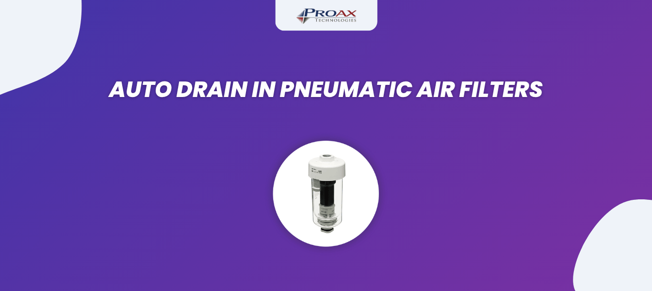 Auto Drain Pneumatic Air Filters: Complete Guide | Blog | Proax