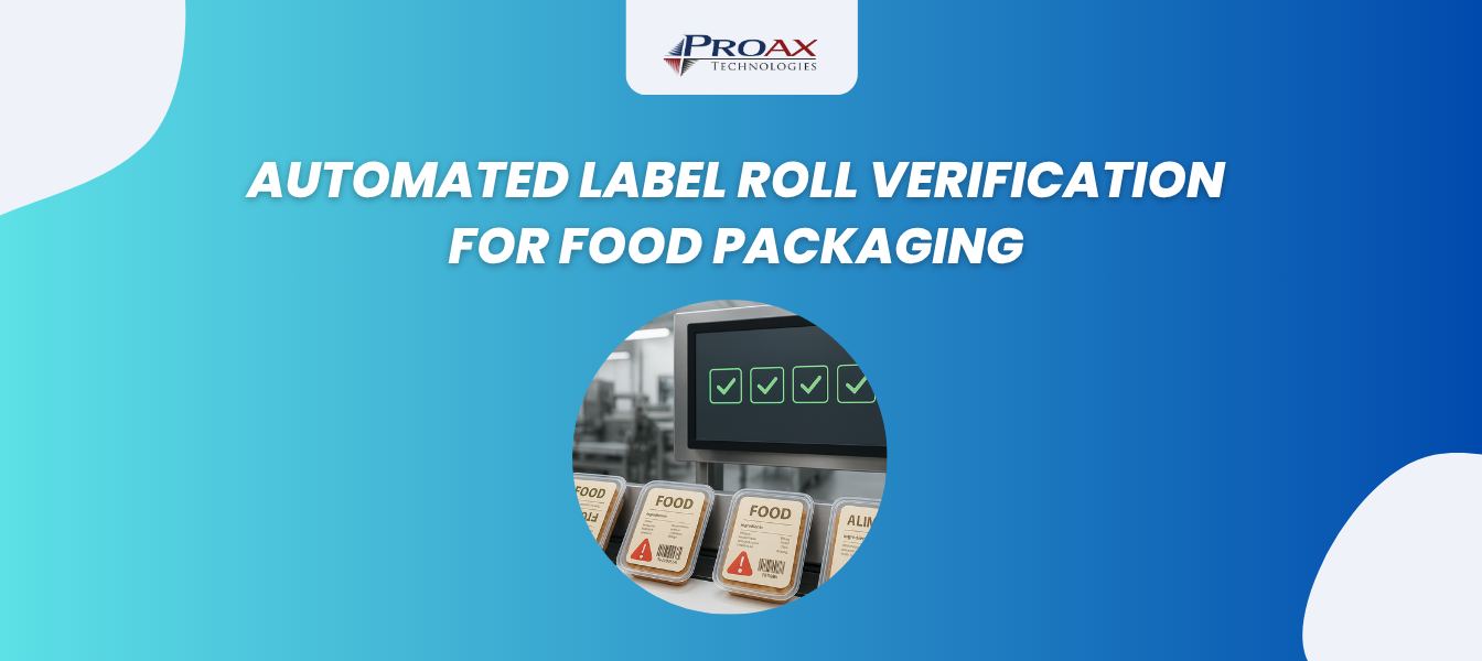 Automated Label Roll Verification for Food Packaging | Blog | Proax