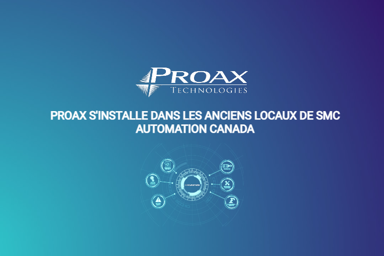 Proax s'installe dans les anciens locaux de SMC Automation Canada | Blog | Proax