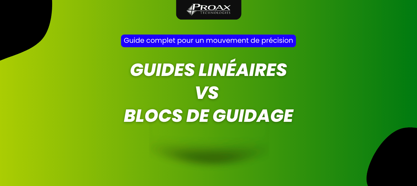 Guides linéaires vs blocs de guidage